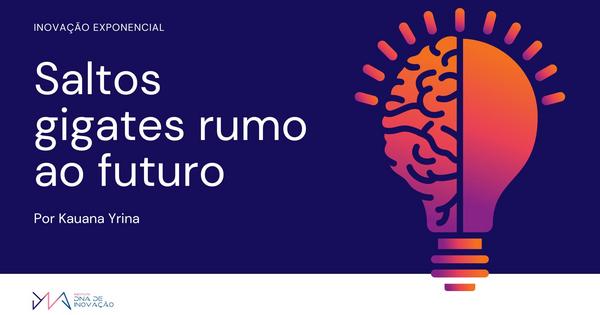 InovaÇÃo Exponencial Saltos Gigantes Rumo Ao Futuro Dna De Inovação